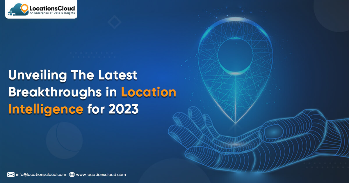 Latest Breakthroughs in Location Intelligence for 2023